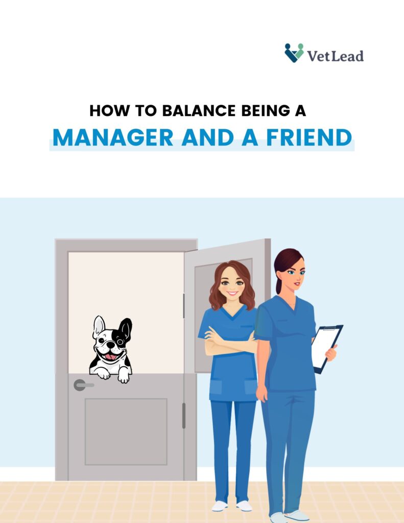 The Veterinary Leader's Guide to Supervising Friends - VetLead